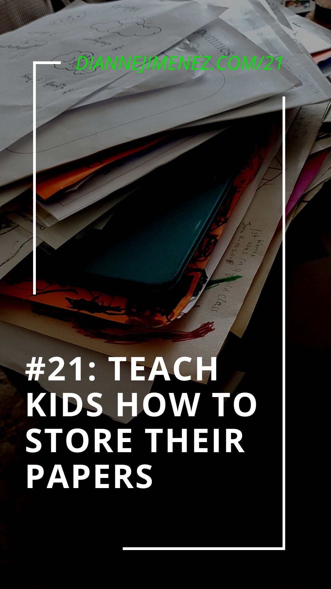 #21: Teach Kids How To Store Their Papers